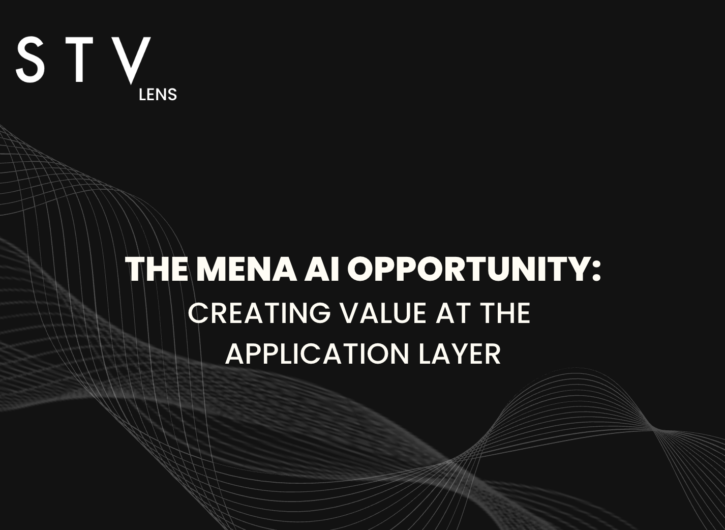 Introducing STV Lens with our new report: The MENA AI Opportunity — STV